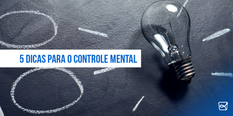 5 Dicas para o controle mental – Postagem Kowa